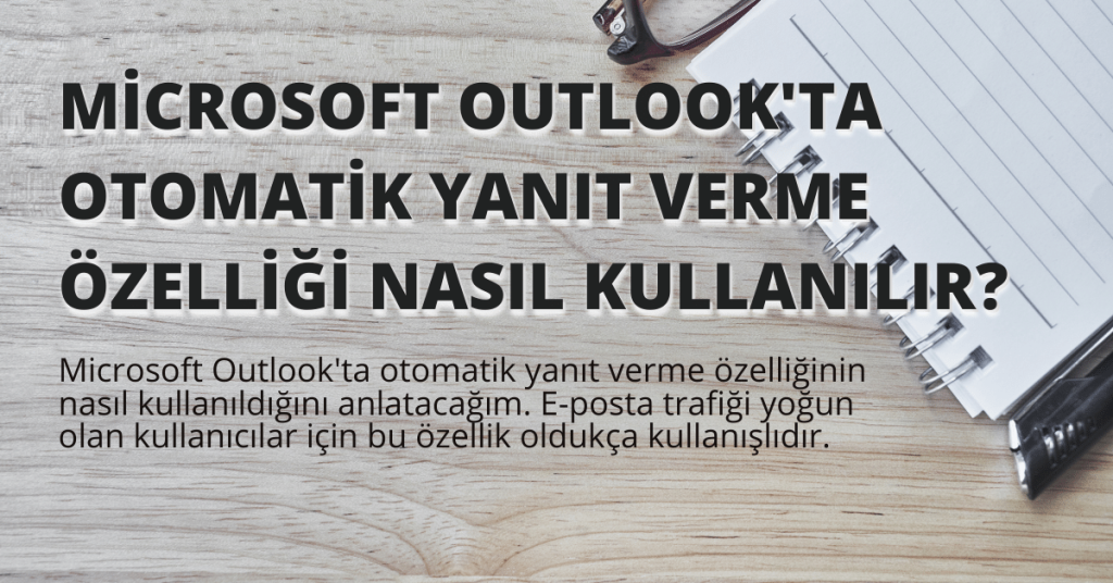 Microsoft Outlook'ta Otomatik Yanıt Verme Özelliği Nasıl Kullanılır ... Microsoft Outlook'ta Otomatik Yanıt Verme Özelliği Nasıl Kullanılır ...